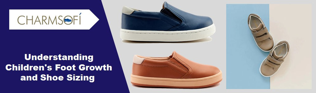 Understanding Children's Foot Growth and Shoe Sizing – CHARMSOFÍ